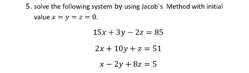 Solved 5. solve the following system by using Jacob's Method | Chegg.com