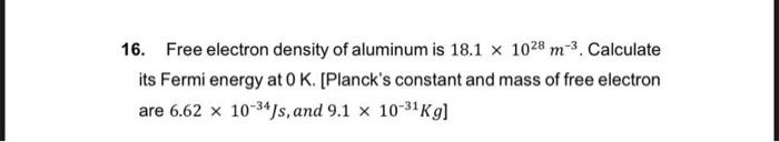 Solved 16. Free electron density of aluminum is 18.1 x 1028 | Chegg.com