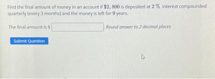 Solved Find the final amount of money in an account if $2, | Chegg.com