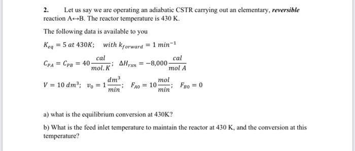 Solved 2. Let us say we are operating an adiabatic CSTR | Chegg.com