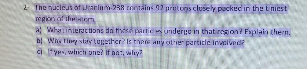 Solved 2- The nucleus of Uranium-238 contains 92 protons | Chegg.com