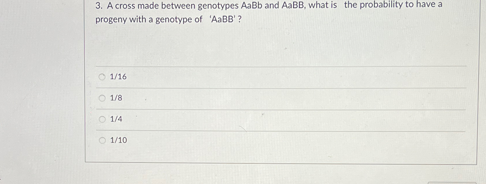 Solved A cross made between genotypes AaBb and AaBB, what is | Chegg.com