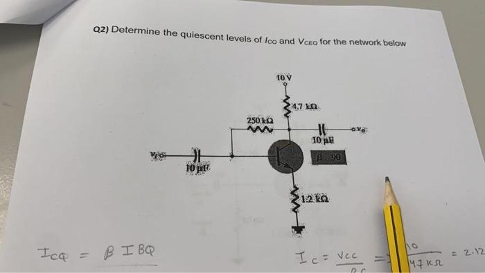 Solved Q2) Determine the quiescent levels of Ico and VcEo | Chegg.com