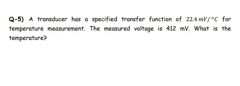 Solved Q-5) A transducer has a specified transfer function | Chegg.com