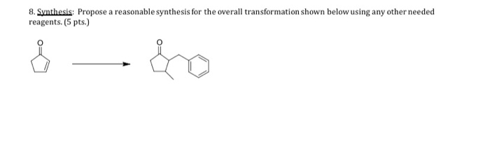 Solved 8. Synthesis: Propose a reasonable synthesis for the | Chegg.com Solved 8. Synthesis: Propose a reasonable synthesis for the | Chegg.com