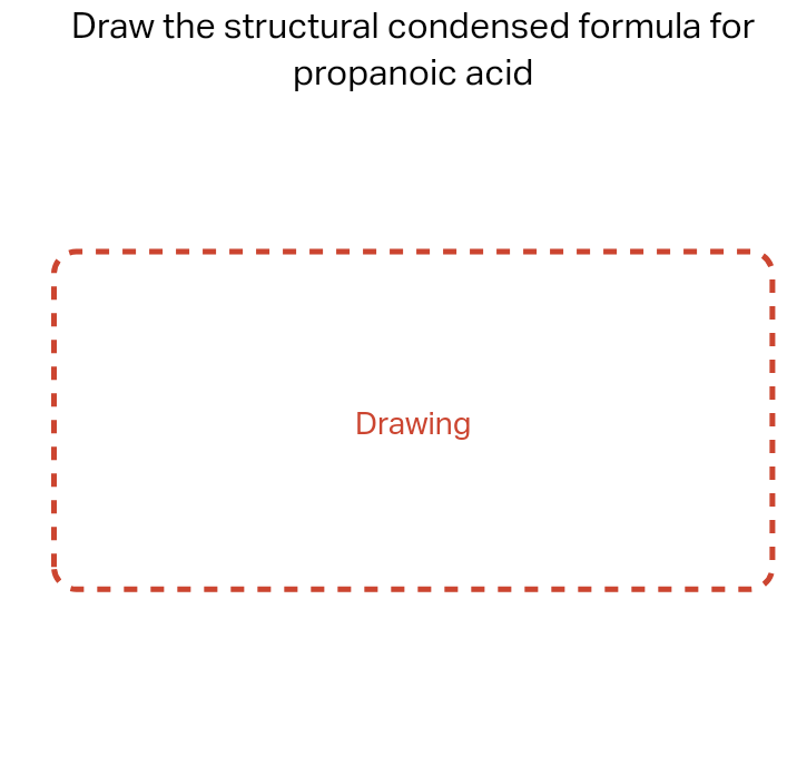 Solved Draw the structural condensed formula for propanoic | Chegg.com