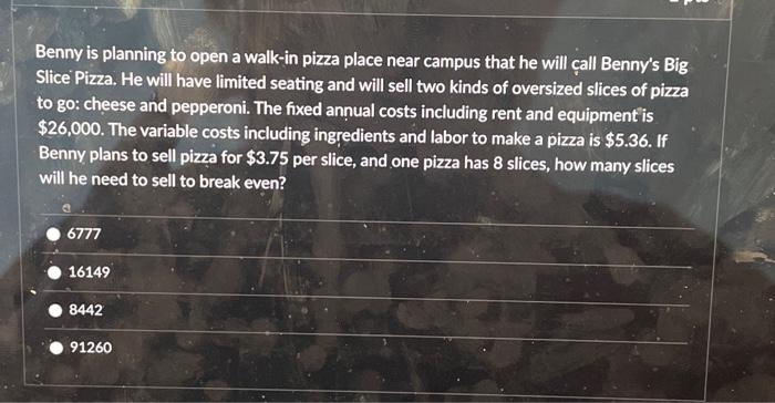 Solved Benny is planning to open a walk-in pizza place near | Chegg.com