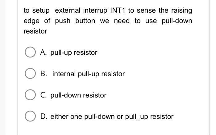 Solved to setup external interrup INT1 to sense the raising | Chegg.com