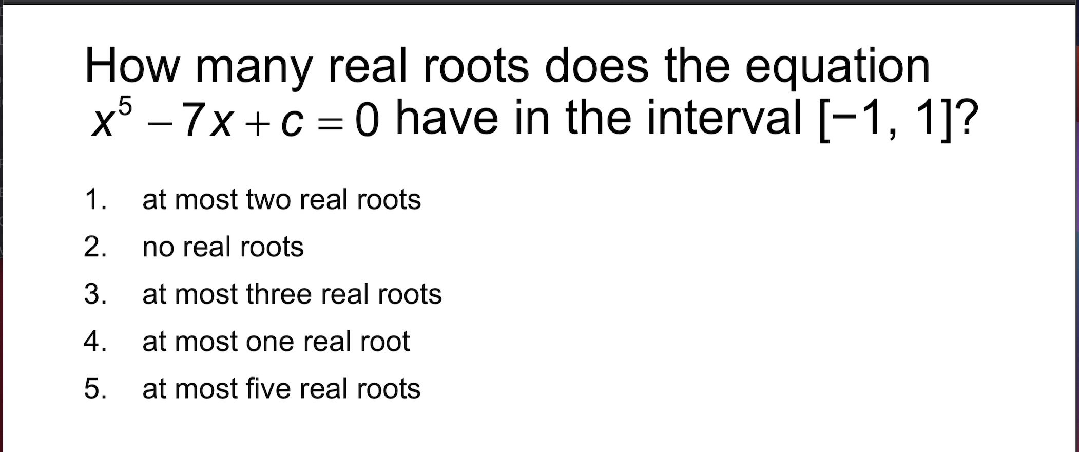 Solved How many real roots does the equationx5-7x+c=0 ﻿have | Chegg.com