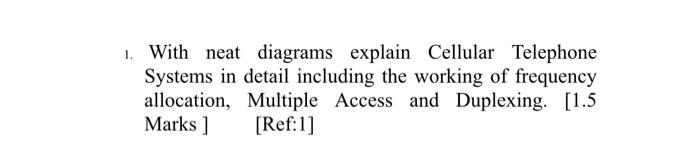 Solved 1. With neat diagrams explain Cellular Telephone | Chegg.com