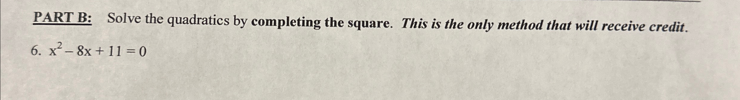 Solved PART B: Solve the quadratics by completing the | Chegg.com