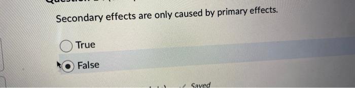 Solved Secondary effects are only caused by primary effects. | Chegg.com