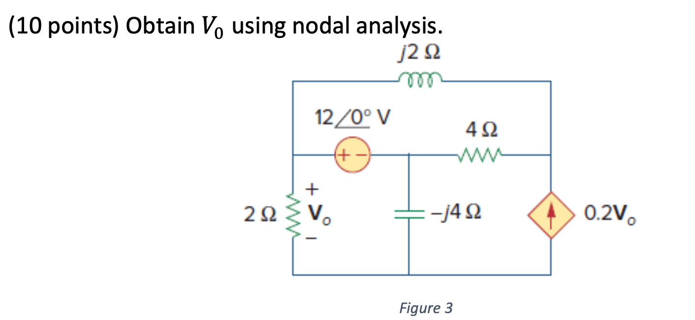 Solved (10 ﻿points) ﻿Obtain V0 ﻿using nodal analysis.Figure | Chegg.com