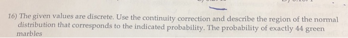 Solved 16) The given values are discrete. Use the continuity | Chegg.com