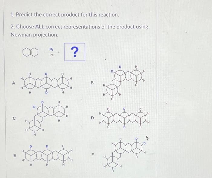 Solved 1. Predict the correct product for this reaction. 2. | Chegg.com Solved 1. Predict the correct product for this reaction. 2. | Chegg.com
