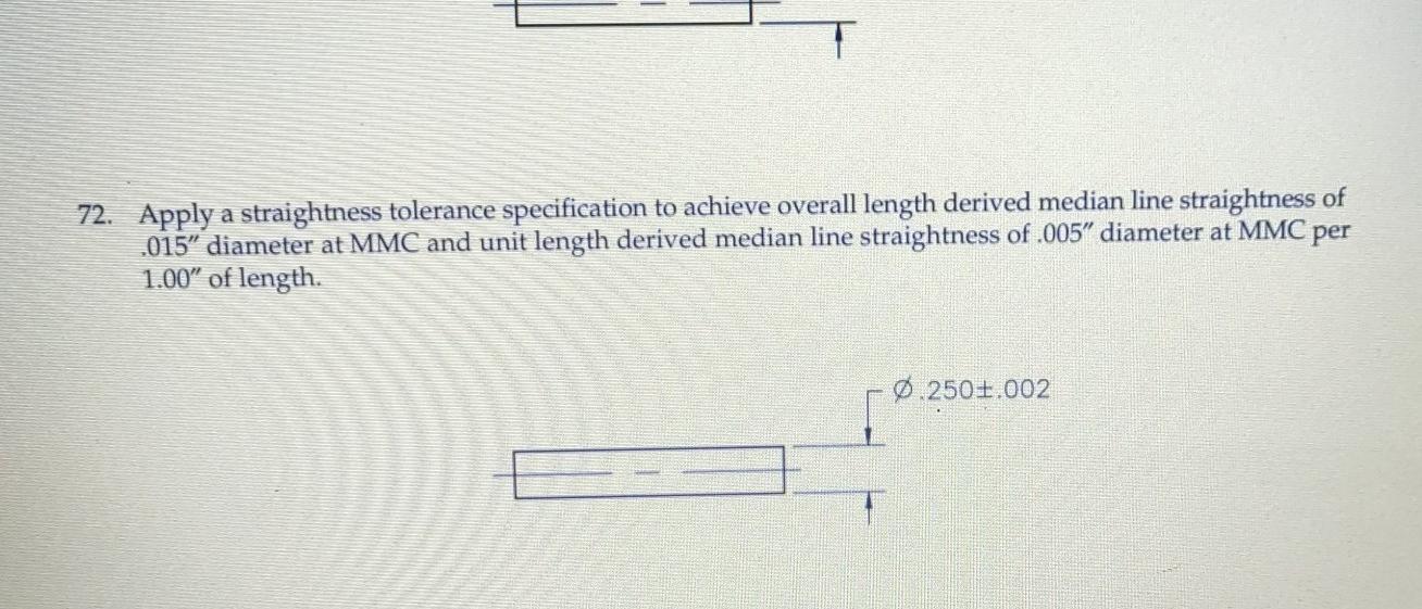 Solved 72. Apply a straightness tolerance specification to | Chegg.com