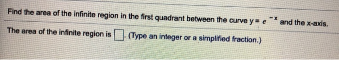 Solved Find the area of the infinite region in the first | Chegg.com