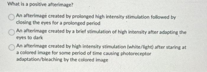 Solved What is a positive afterimage? An afterimage created | Chegg.com