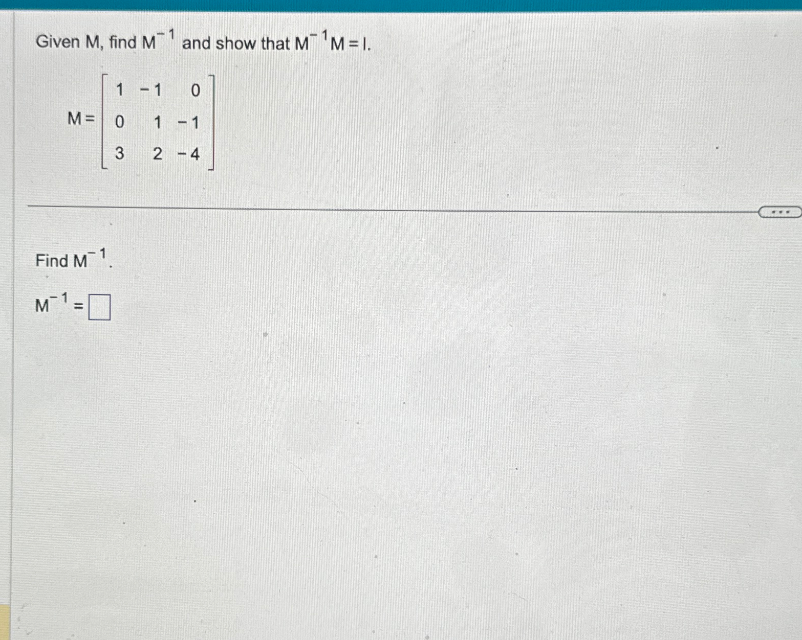 Solved Given M, ﻿find M-1 ﻿and show that | Chegg.com