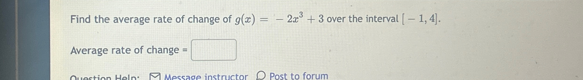 Solved Find the average rate of change of g(x)=-2x3+3 ﻿over | Chegg.com
