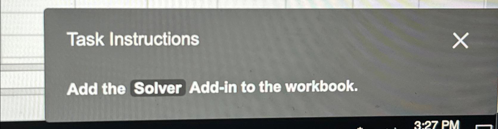 Solved Task InstructionsAdd the Solver Add-in to the | Chegg.com