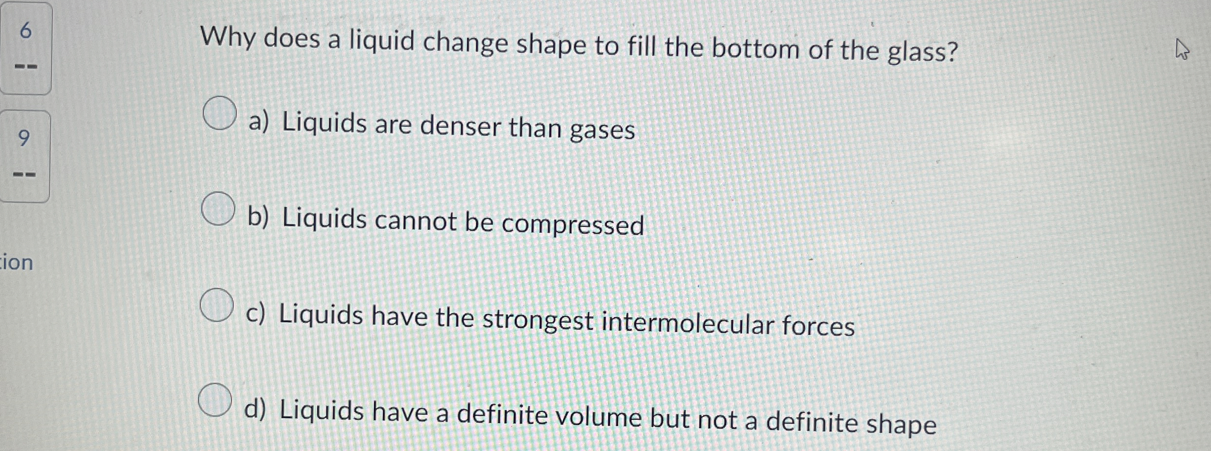 Solved Why does a liquid change shape to fill the bottom of | Chegg.com