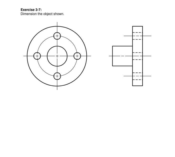 Exercise 3-7: Dimension the object shown. | Chegg.com