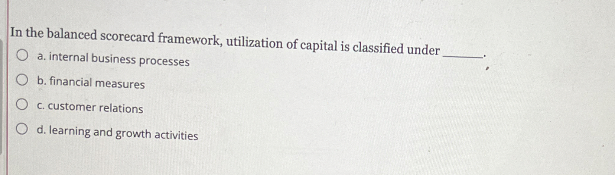 Solved In the balanced scorecard framework, utilization of | Chegg.com