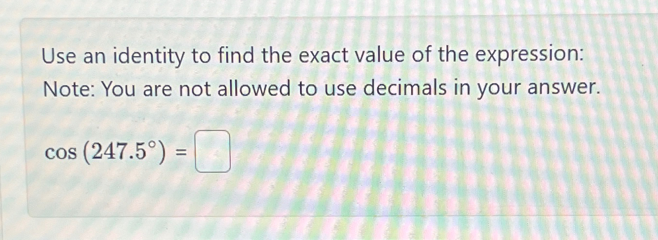 Solved Use an identity to find the exact value of the | Chegg.com