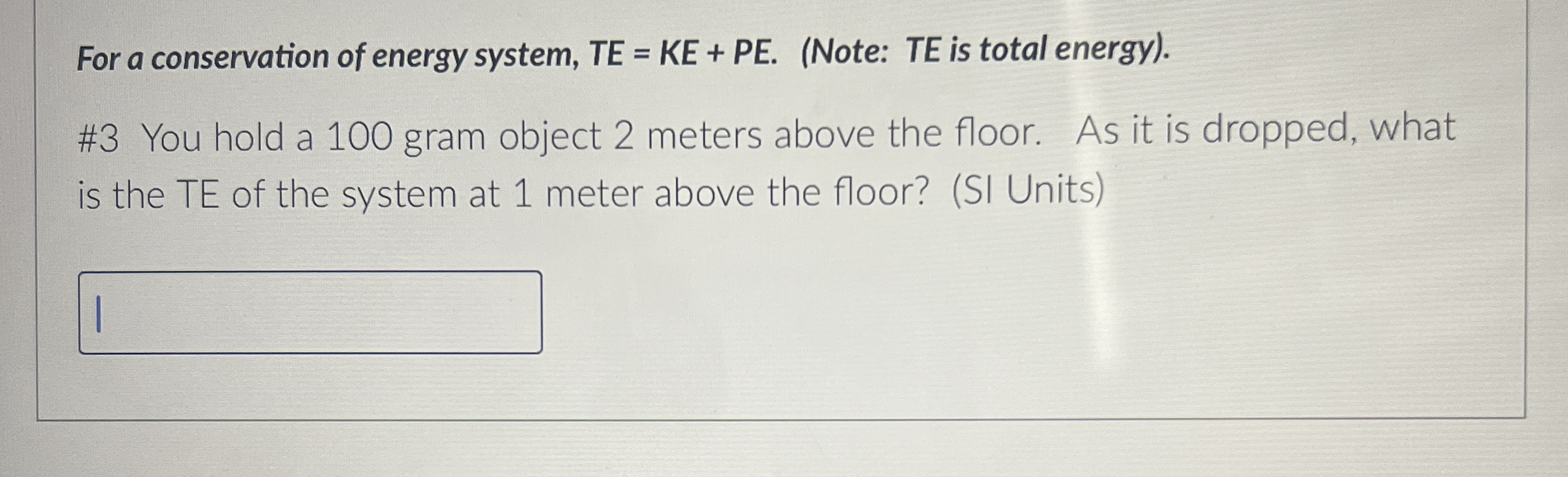 Solved For a conservation of energy system, TE=KE+PE. (Note: | Chegg.com