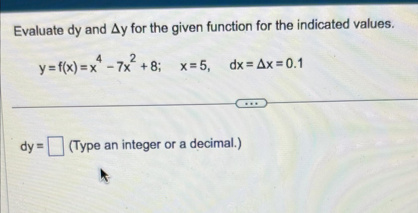Solved Evaluate dy and Δy ﻿for the given function for the | Chegg.com