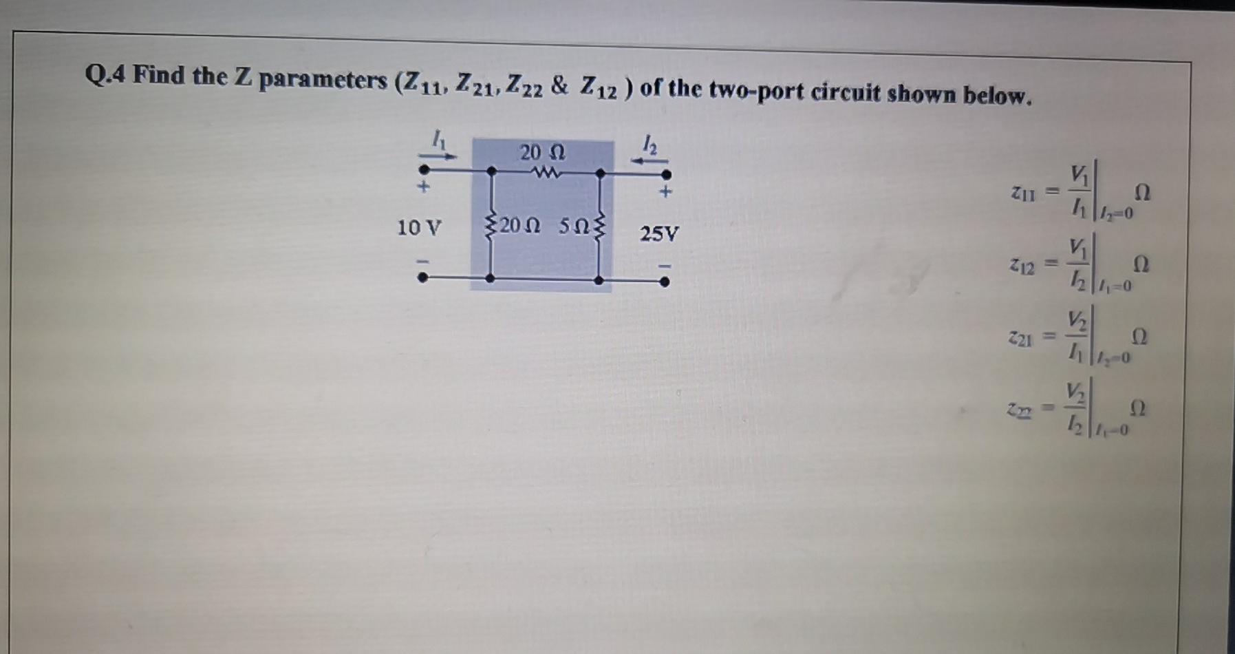 Solved Q.4 Find the Z parameters (Z11, Z21, Z22 & Z 12 ) of | Chegg.com