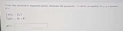 Solved Given the parametric equations below, eliminate the | Chegg.com