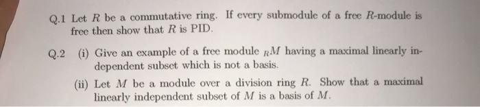 Solved Q.1 Let R be a commutative ring. If every submodule | Chegg.com