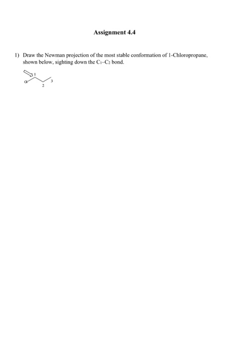 Solved Assignment 4.4 1) Draw the Newman projection of the | Chegg.com