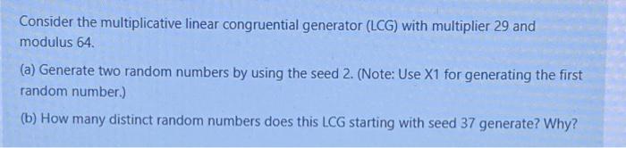 Solved Consider the multiplicative linear congruential | Chegg.com