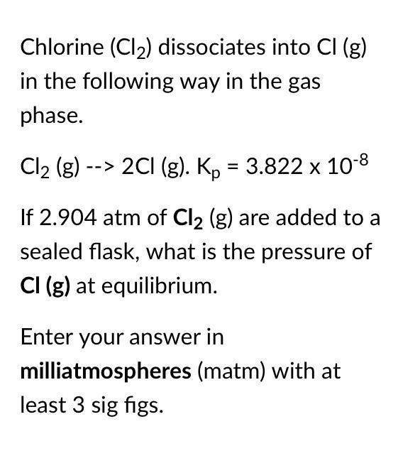 Solved Chlorine (Cl2) dissociates into Cl(g) in the | Chegg.com