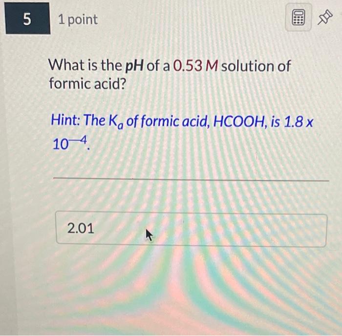 Solved What is the pH of a 0.53M solution of formic acid? | Chegg.com