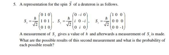 Solved 5. A representation for the spin S of a deuteron is | Chegg.com