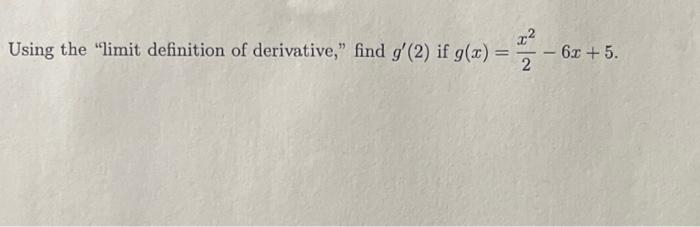 Solved Using the "limit definition of derivative," find | Chegg.com