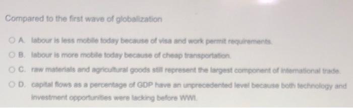 Solved Compared to the first wave of globalization OA tabour | Chegg.com