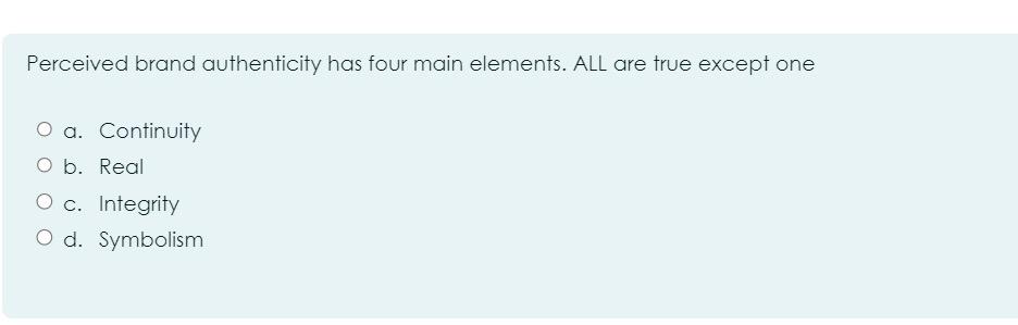 Solved Perceived brand authenticity has four main elements. | Chegg.com