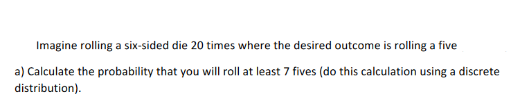 Solved Imagine rolling a six-sided die 20 ﻿times where the | Chegg.com
