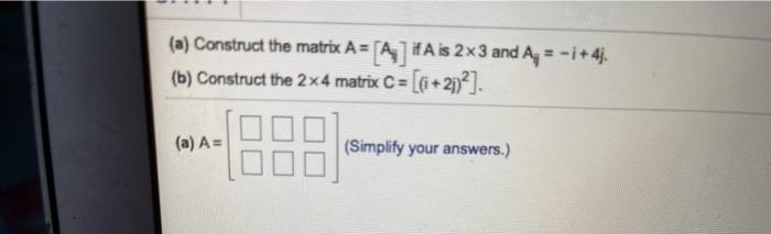 Solved (a) Construct the matrix A= [A] A is 2x3 and A, | Chegg.com