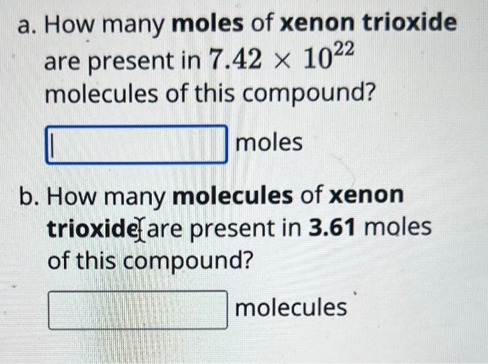 Solved a. How many moles of xenon trioxide are present in | Chegg.com