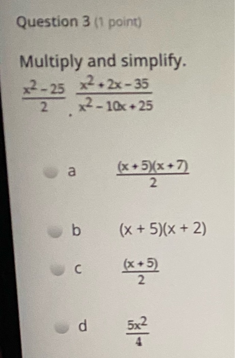 Solved Question 3 (1 point) Multiply and simplify. x2-25 | Chegg.com