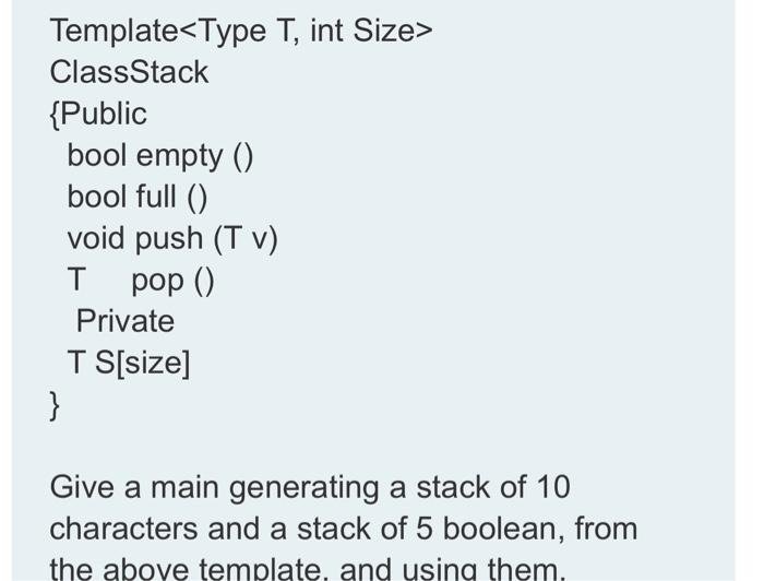 Solved Template Class Stack {Public bool empty () bool full | Chegg.com