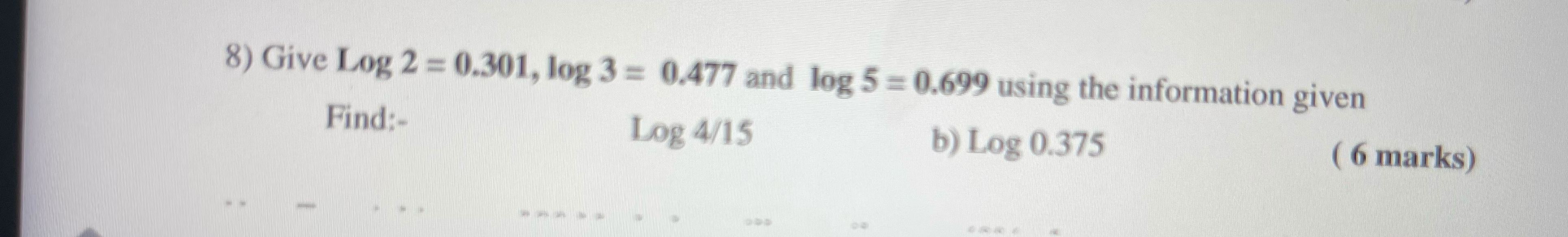 Solved Give log2=0.301,log3=0.477 ﻿and log5=0.699 ﻿using the | Chegg.com