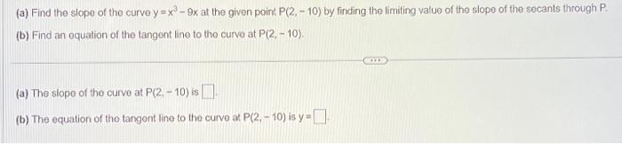 Solved (a) Find the slope of the curve y=x3−9x at the given | Chegg.com