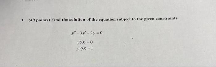 Solved 1. ( 40 points) Find the solution of the equation | Chegg.com